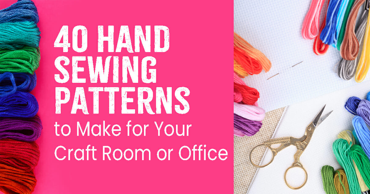 40 Hand Sewing Patterns to Make for Your Craft Room or Office ...